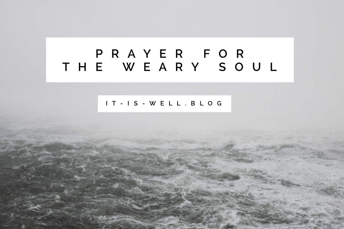 Prayer for the Weary Soul | It is Well With Her Soul