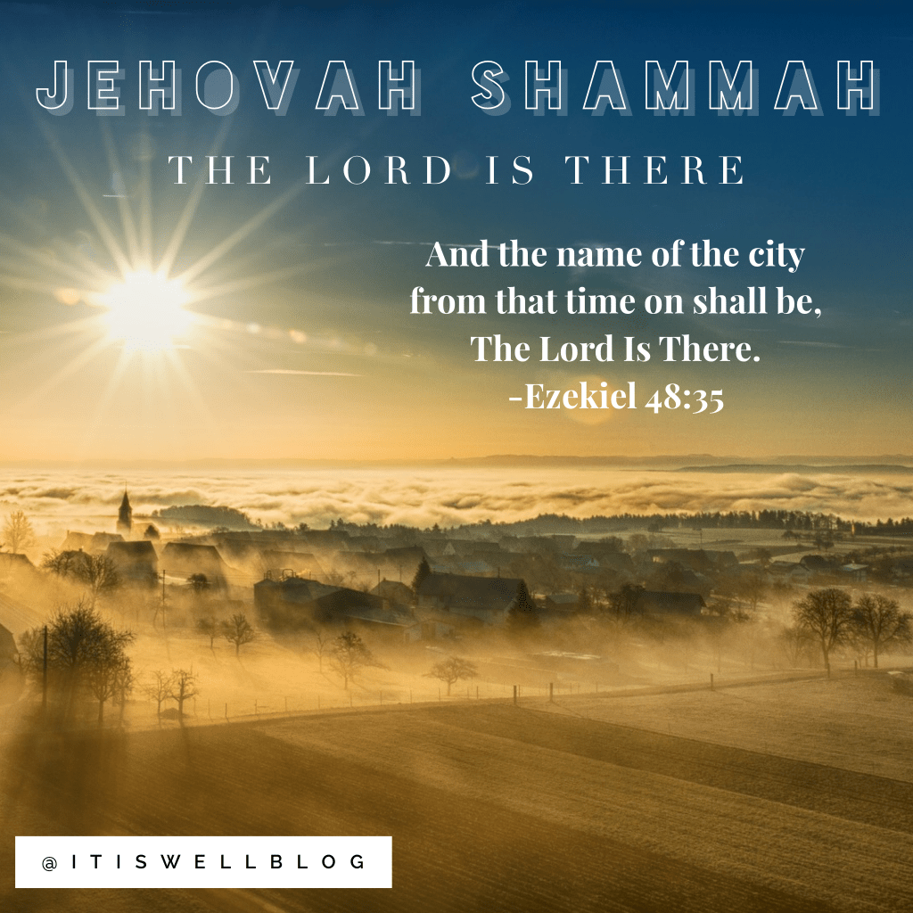 Jehovah Shammah – The Lord is There | It is Well With Her Soul